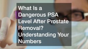 What Is a Dangerous PSA Level After Prostate Removal? Understanding ...